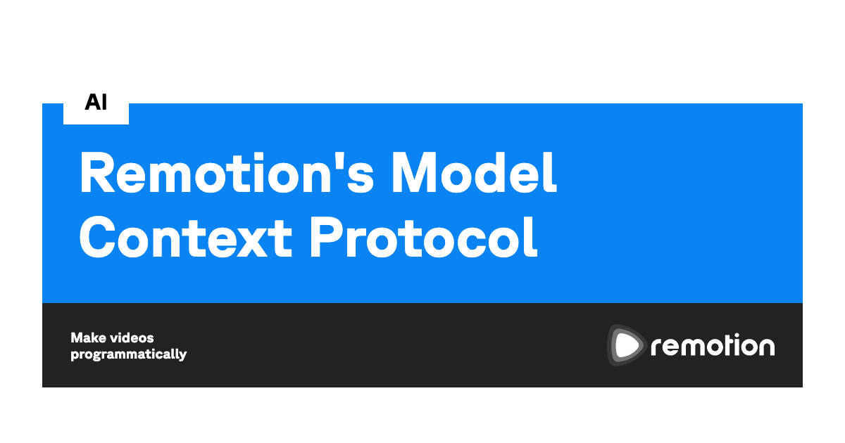 Remotion's Model Context Protocol | Remotion | Make videos programmatically
