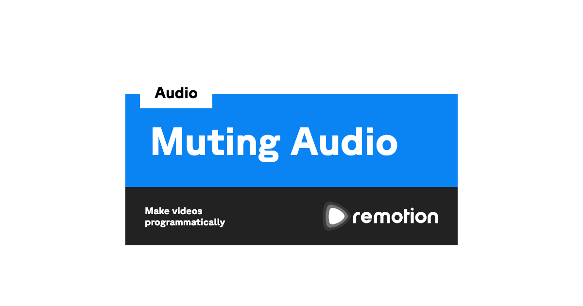Muting Audio | Remotion | Make videos programmatically