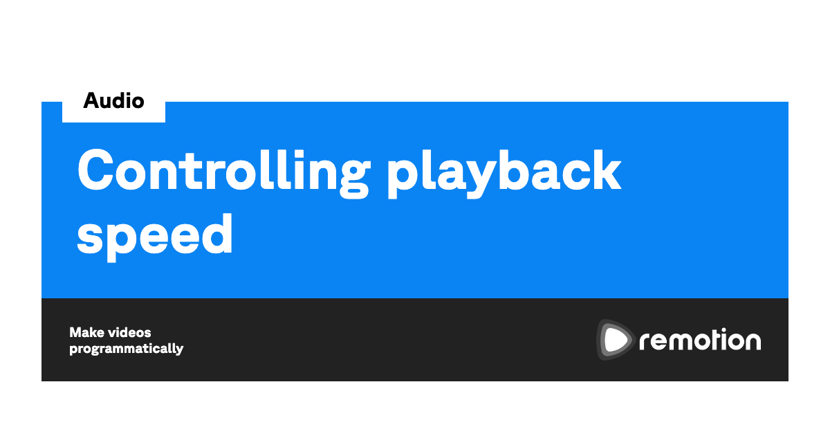 Controlling playback speed | Remotion | Make videos programmatically