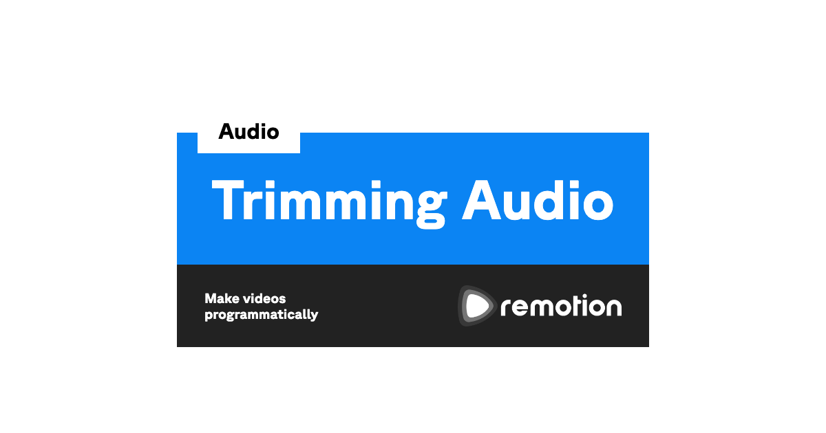 Trimming Audio | Remotion | Make videos programmatically