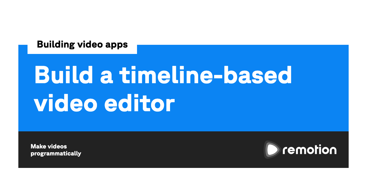 Build a timeline-based video editor | Remotion | Make videos programmatically