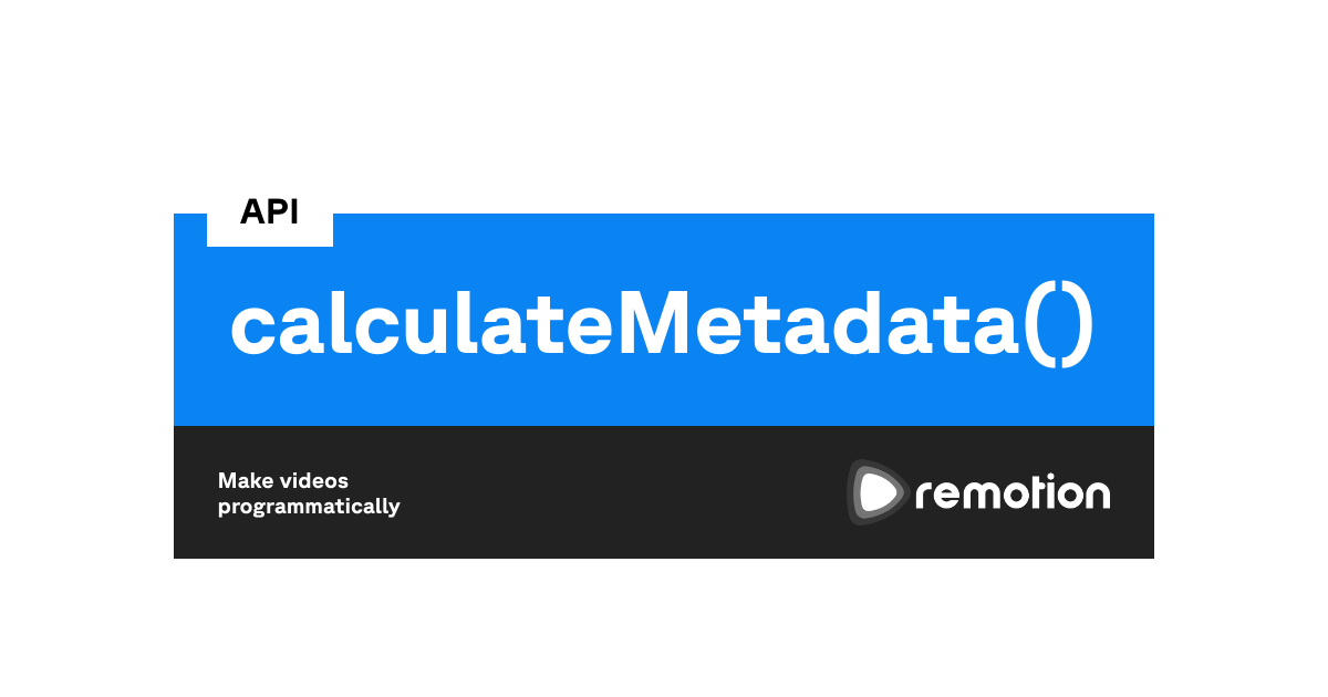 calculateMetadata() | Remotion | Make videos programmatically