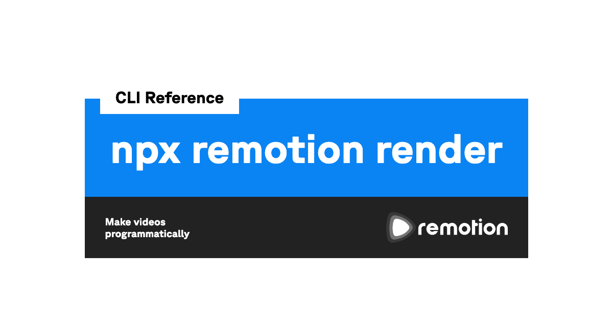 npx remotion render | Remotion | Make videos programmatically