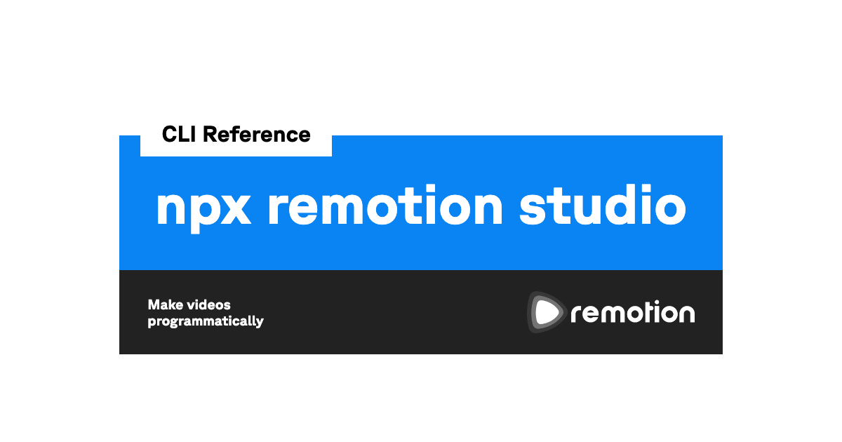 npx remotion studio | Remotion | Make videos programmatically