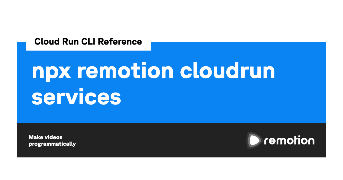 Npx Remotion Cloudrun Services Remotion Make Videos Programmatically 6462