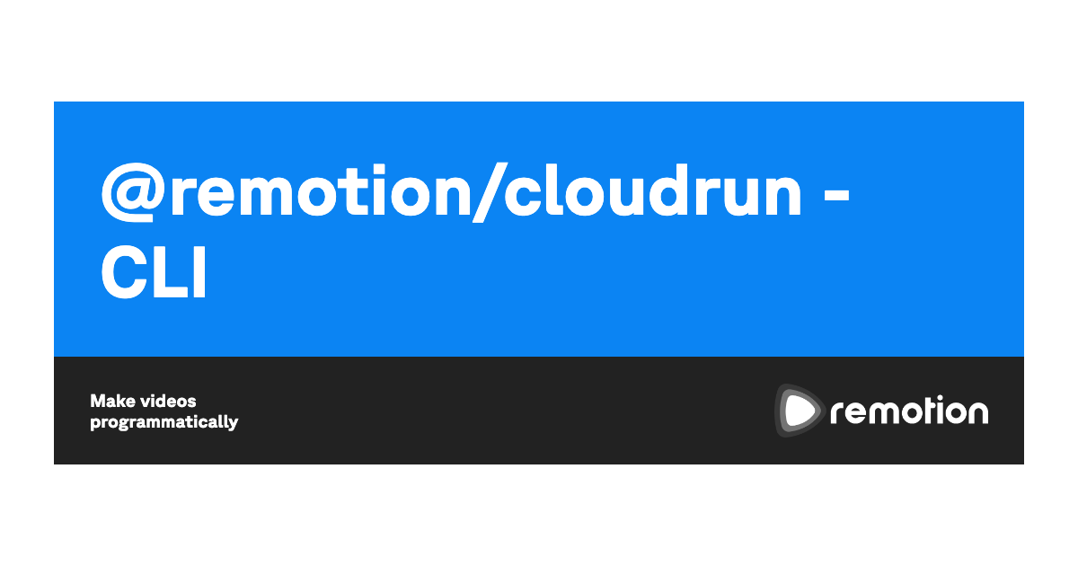 Remotion Cloudrun Cli Remotion Make Videos Programmatically