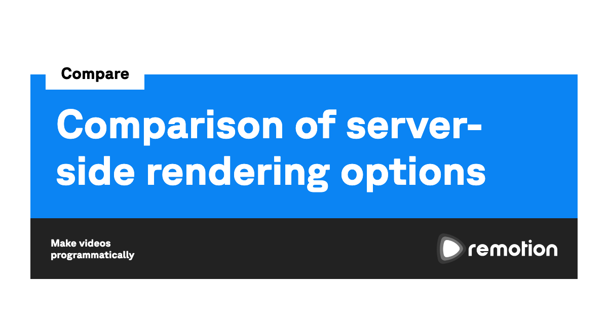 Comparison of server-side rendering options | Remotion | Make videos programmatically