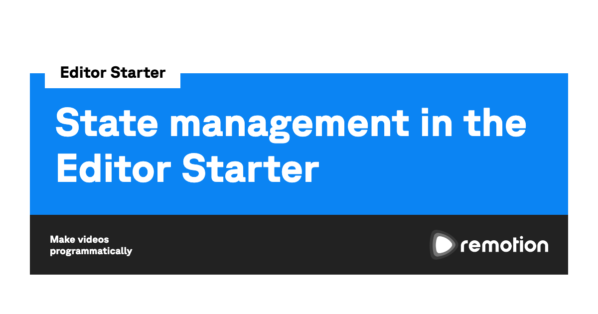 State management in the Editor Starter | Remotion | Make videos ...