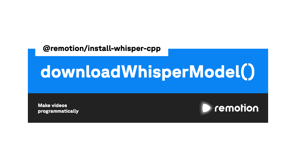 downloadWhisperModel() | Remotion | Make videos programmatically