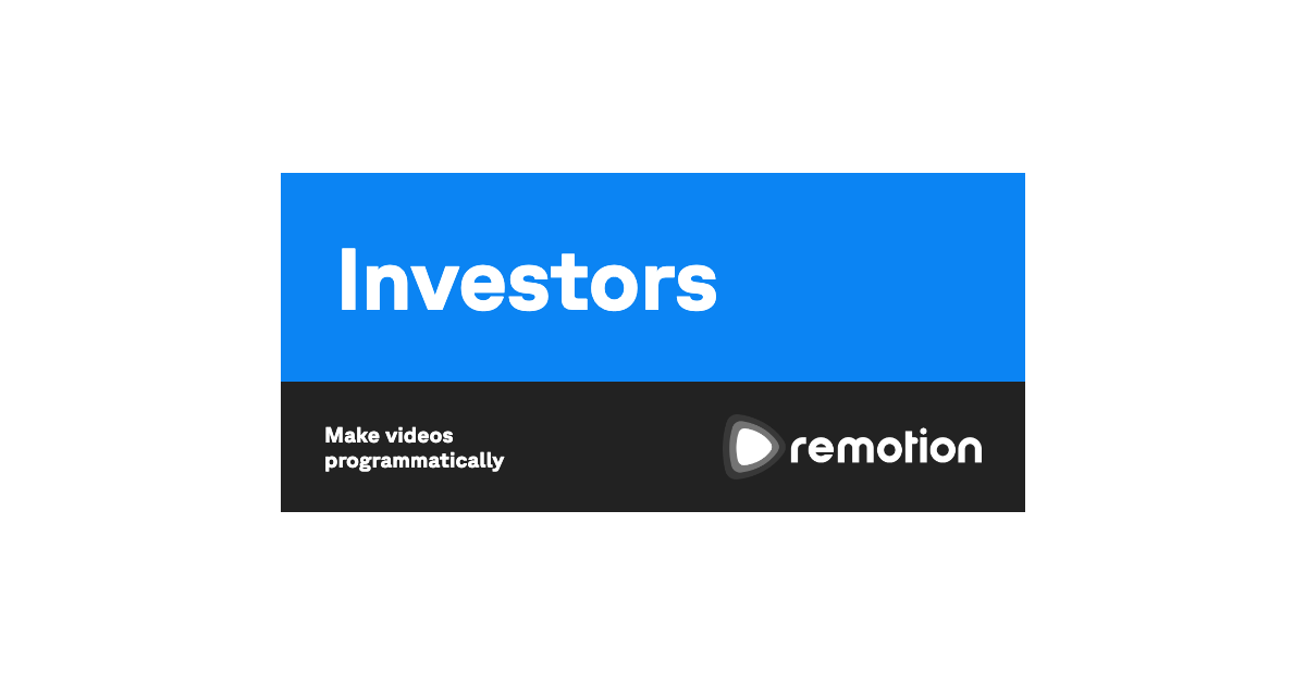 Investors | Remotion | Make videos programmatically
