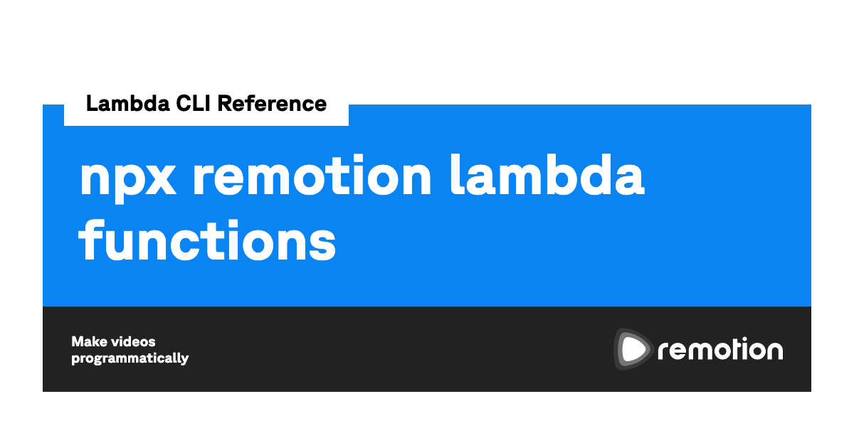 npx remotion lambda functions | Remotion | Make videos programmatically