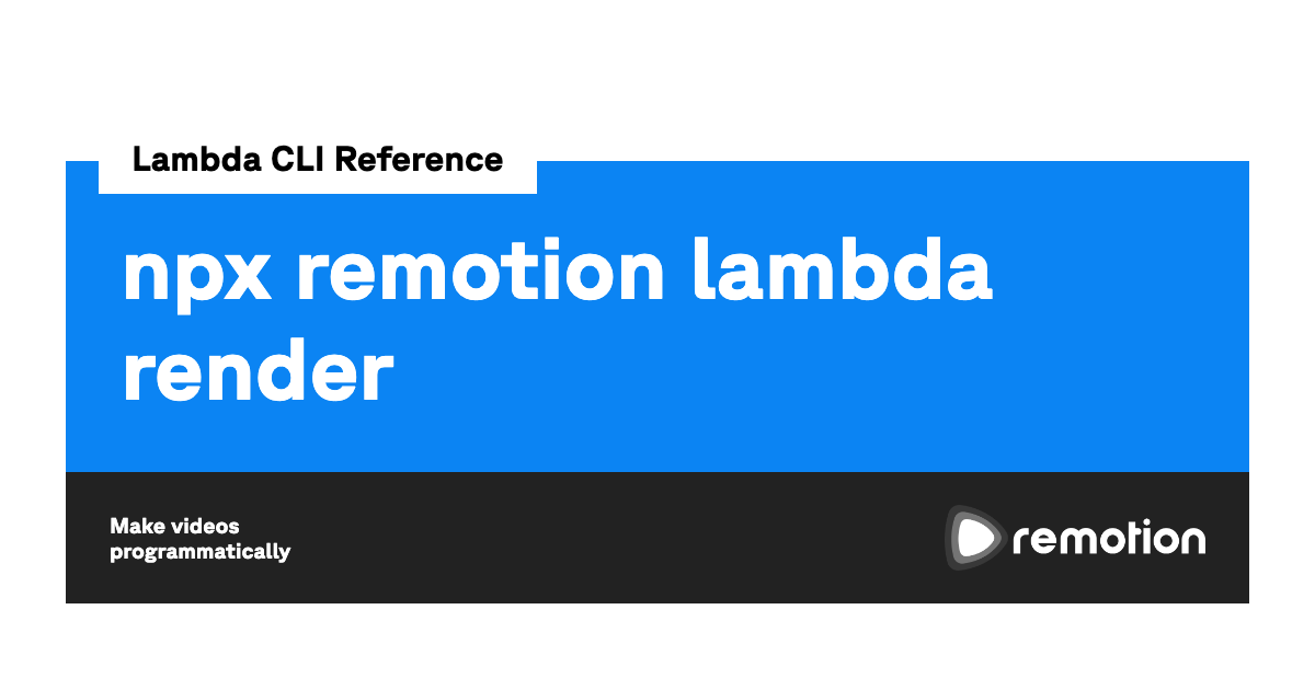 Npx Remotion Lambda Render Remotion Make Videos Programmatically