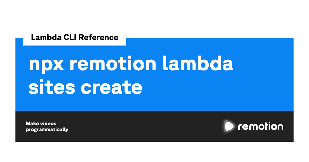 Npx Remotion Lambda Sites Create Remotion Make Videos Programmatically