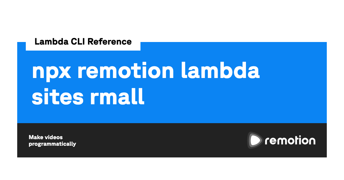 Npx Remotion Lambda Sites Rmall Remotion Make Videos Programmatically
