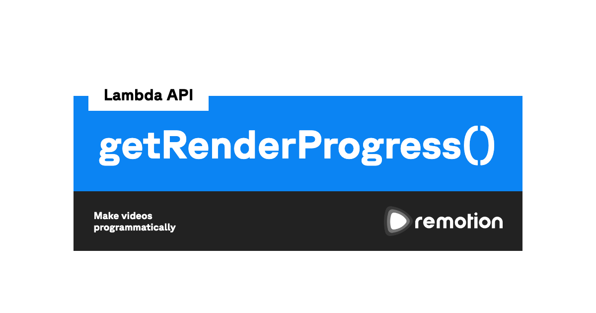 getRenderProgress() | Remotion | Make videos programmatically