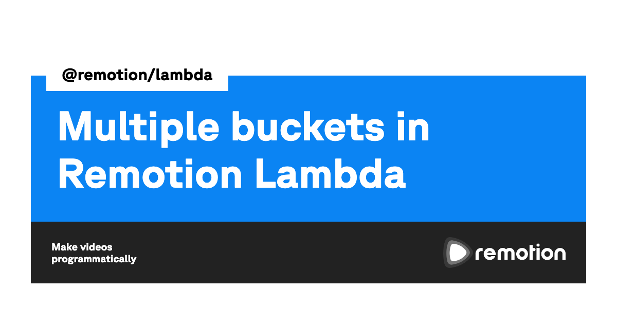 Multiple Buckets In Remotion Lambda Remotion Make Videos Programmatically