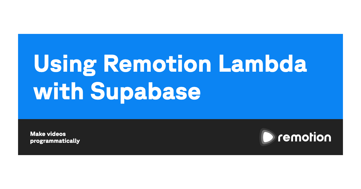 Using Remotion Lambda with Supabase | Remotion | Make videos programmatically