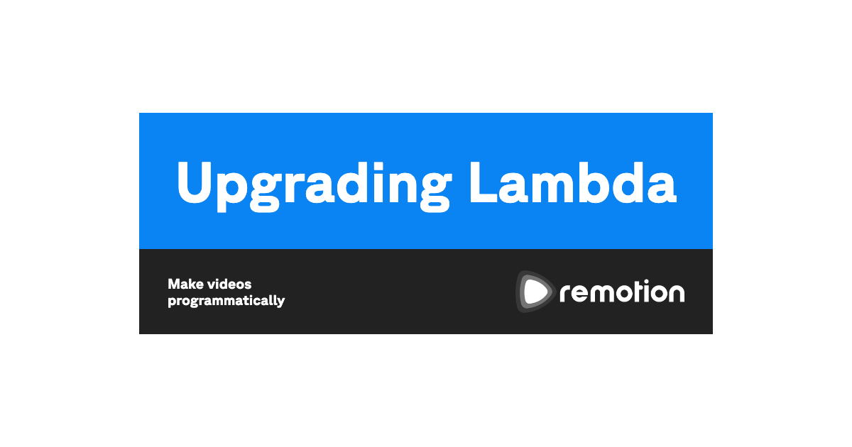 Upgrading Lambda | Remotion | Make videos programmatically