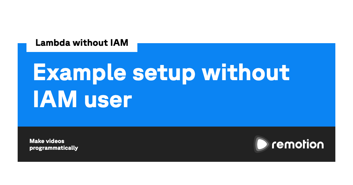 Example Setup Without Iam User Remotion Make Videos Programmatically