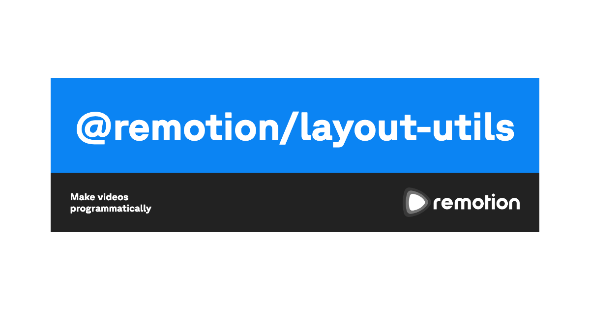 @remotion/layout-utils | Remotion | Make videos programmatically