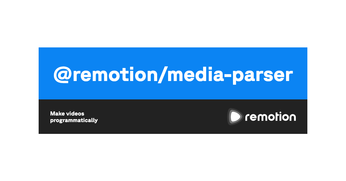 @remotion/media-parser | Remotion | Make videos programmatically