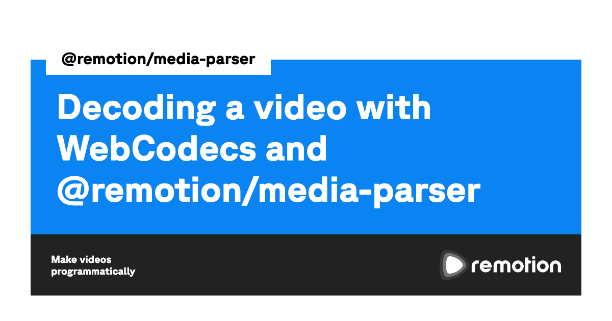 Processing Video With Webcodecs And Remotionmedia Parser Remotion Make Videos Programmatically