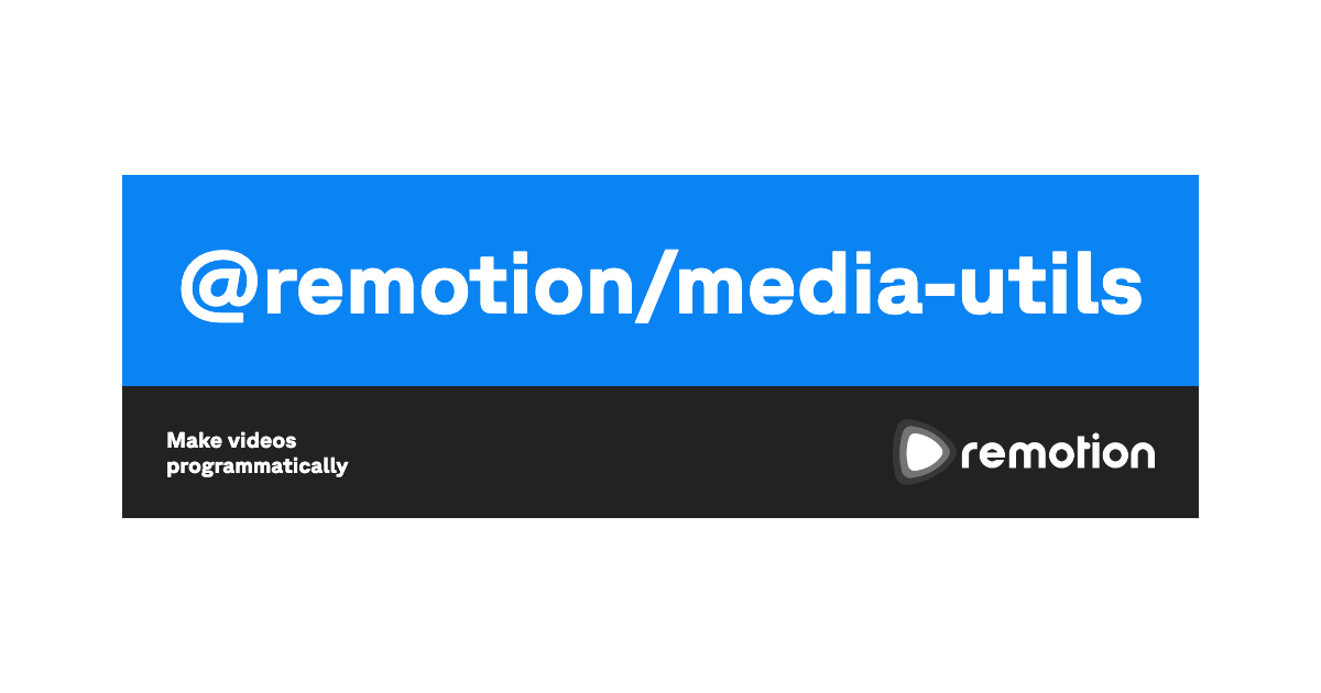 Remotionmedia Utils Remotion Make Videos Programmatically