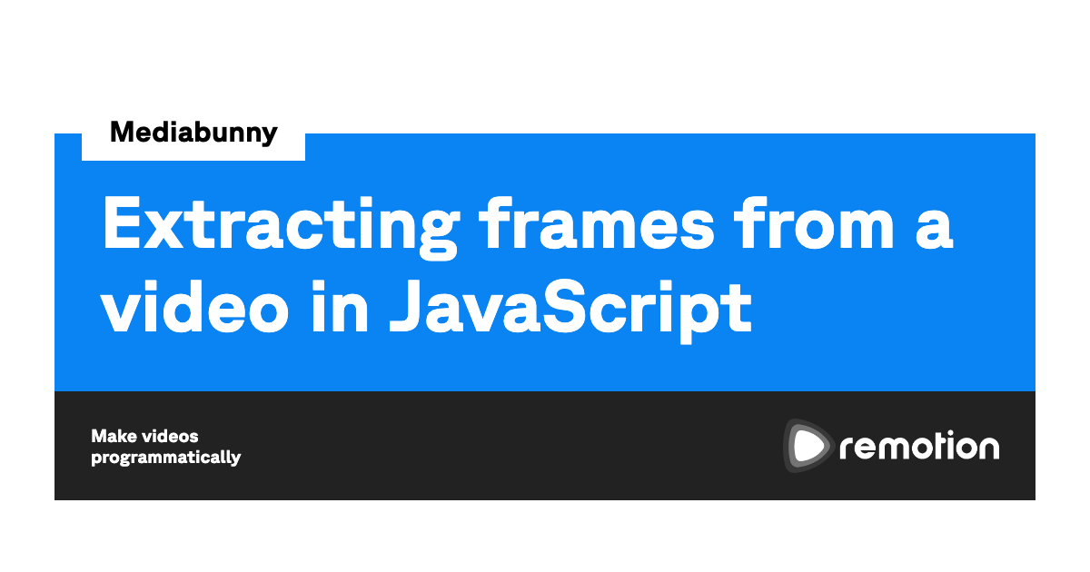 Extracting frames from a video in JavaScript | Remotion | Make videos programmatically