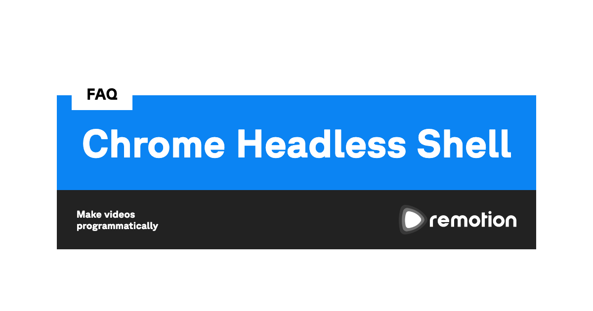 Chrome Headless Shell Remotion Make Videos Programmatically