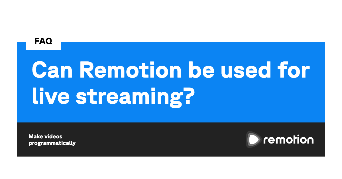 Can Remotion Be Used For Live Streaming Remotion Make Videos Programmatically