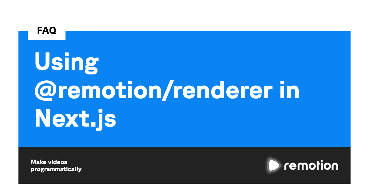 Using @remotion/renderer in Next.js | Remotion | Make videos programmatically