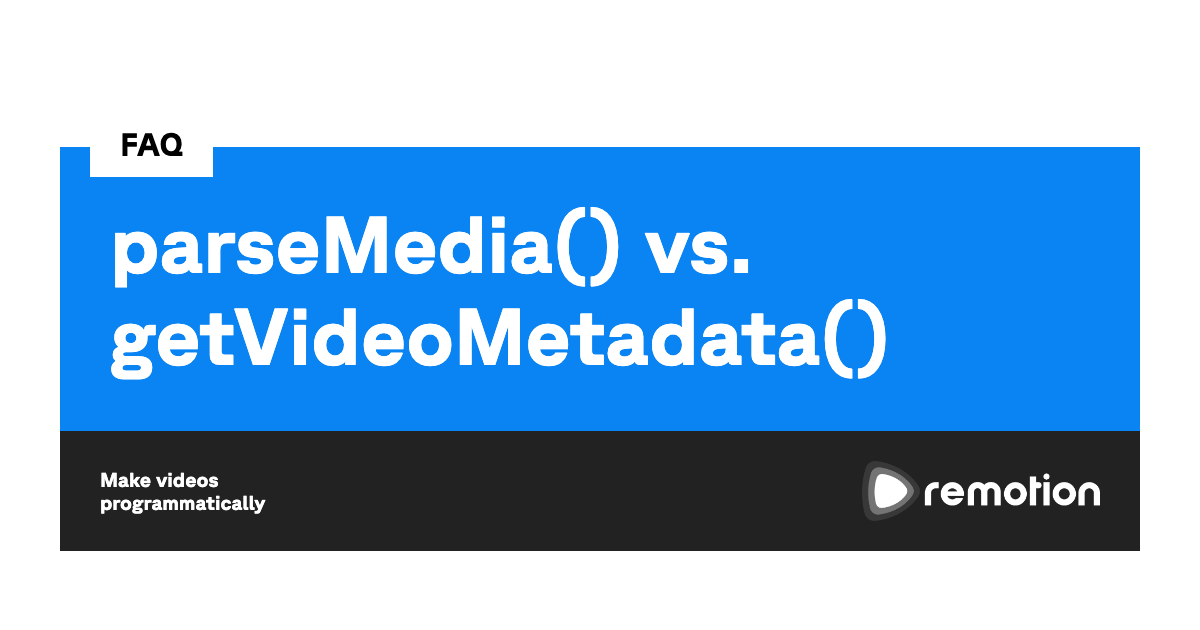 parseMedia() vs. getVideoMetadata() | Remotion | Make videos programmatically