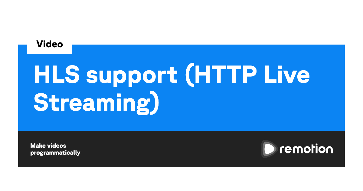 HLS support (HTTP Live Streaming) | Remotion | Make videos programmatically