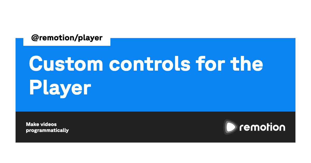 Custom controls for the Player | Remotion | Make videos programmatically
