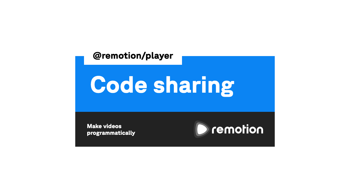 Code sharing | Remotion | Make videos programmatically