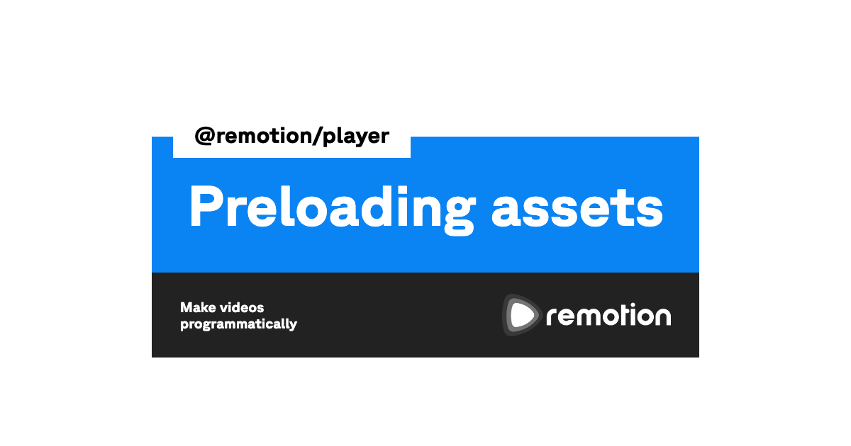 Preloading Assets Remotion Make Videos Programmatically