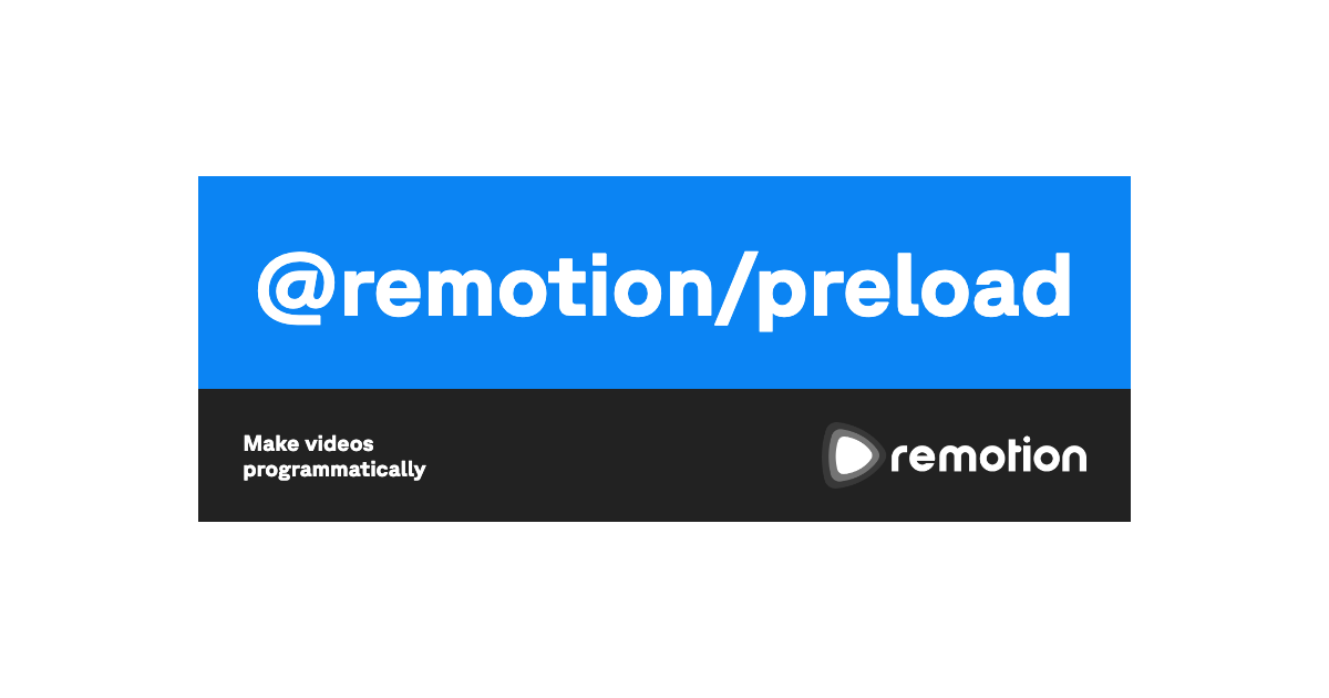 @remotion/preload | Remotion | Make videos programmatically