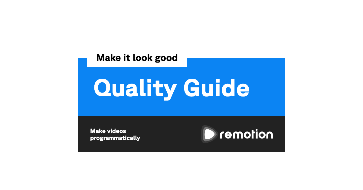 Quality Guide | Remotion | Make videos programmatically