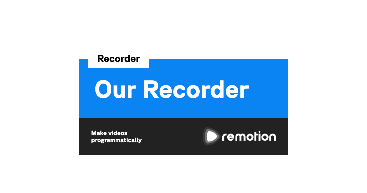 Our Recorder Remotion Make Videos Programmatically