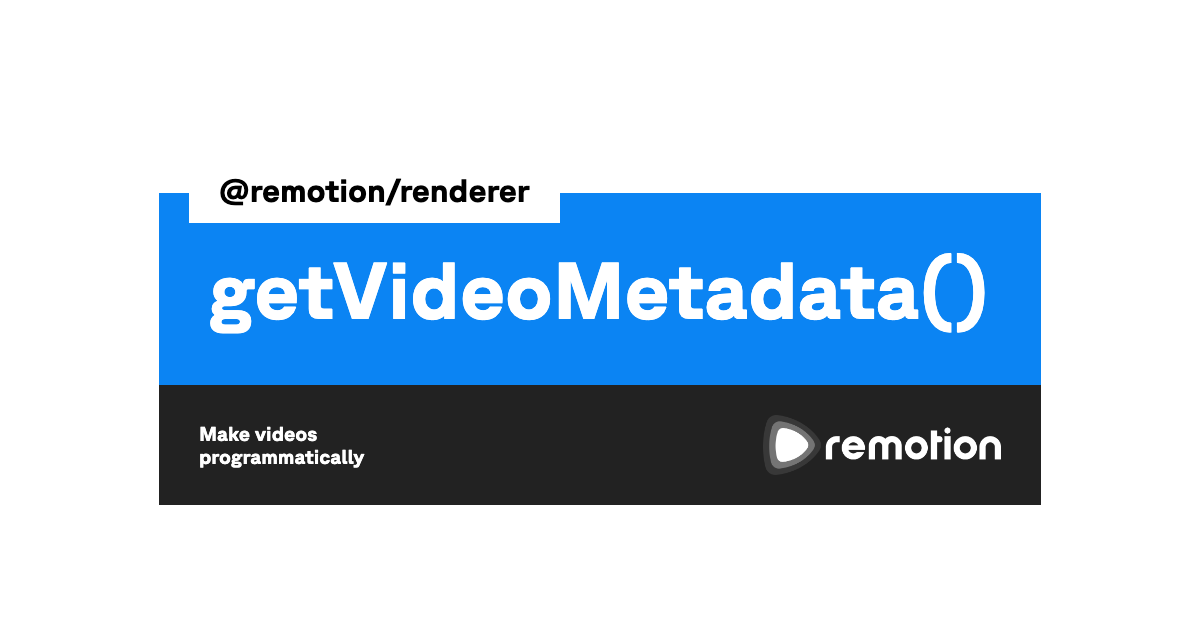 getVideoMetadata() | Remotion | Make videos programmatically