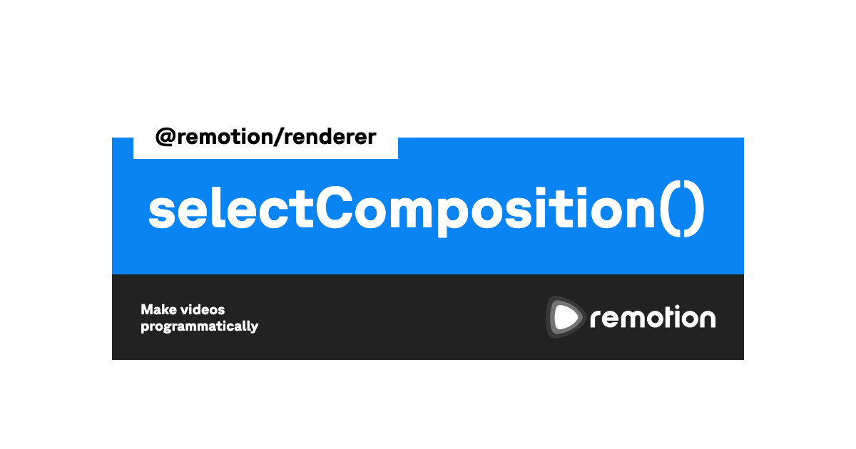Selectcomposition Remotion Make Videos Programmatically