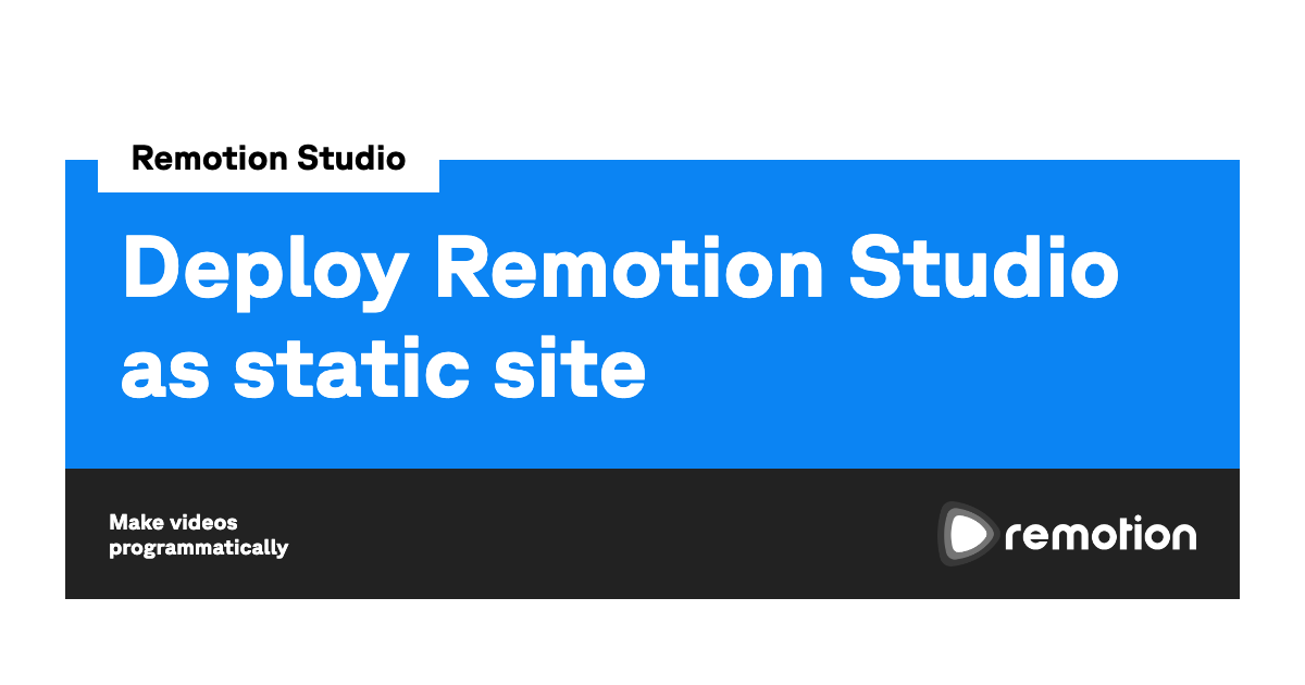 Deploy Remotion Studio as static site | Remotion | Make videos programmatically