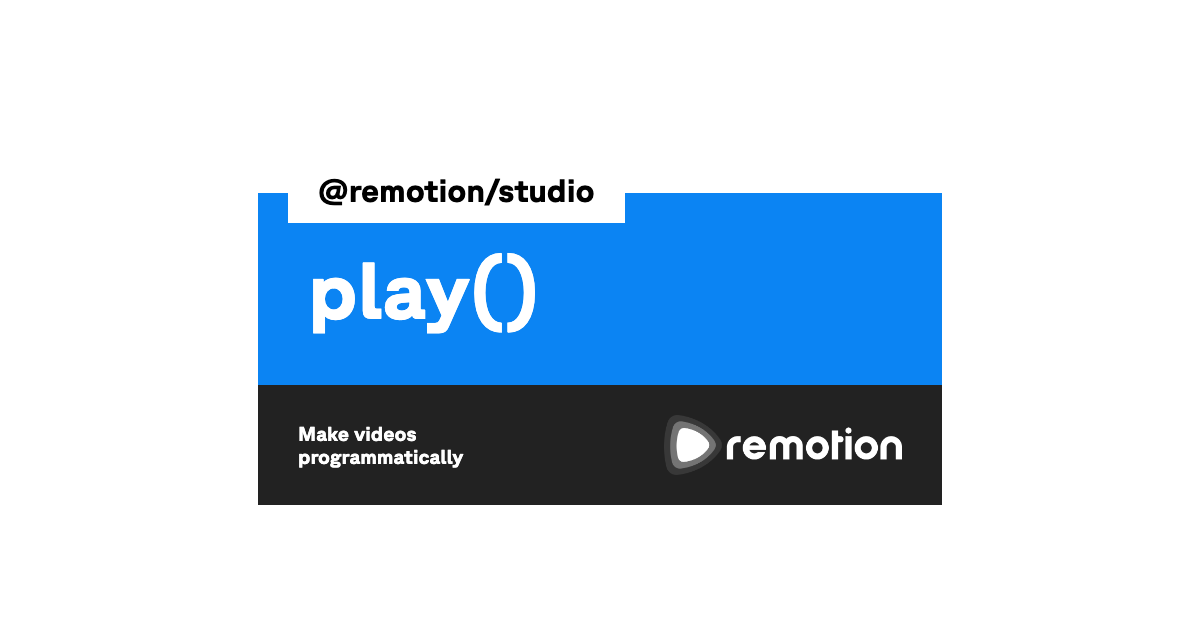 play() | Remotion | Make videos programmatically