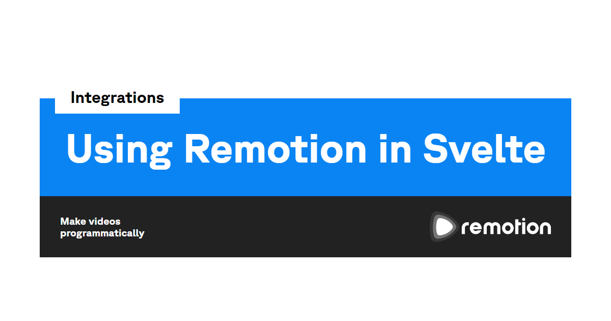Using Remotion in Svelte | Remotion | Make videos programmatically