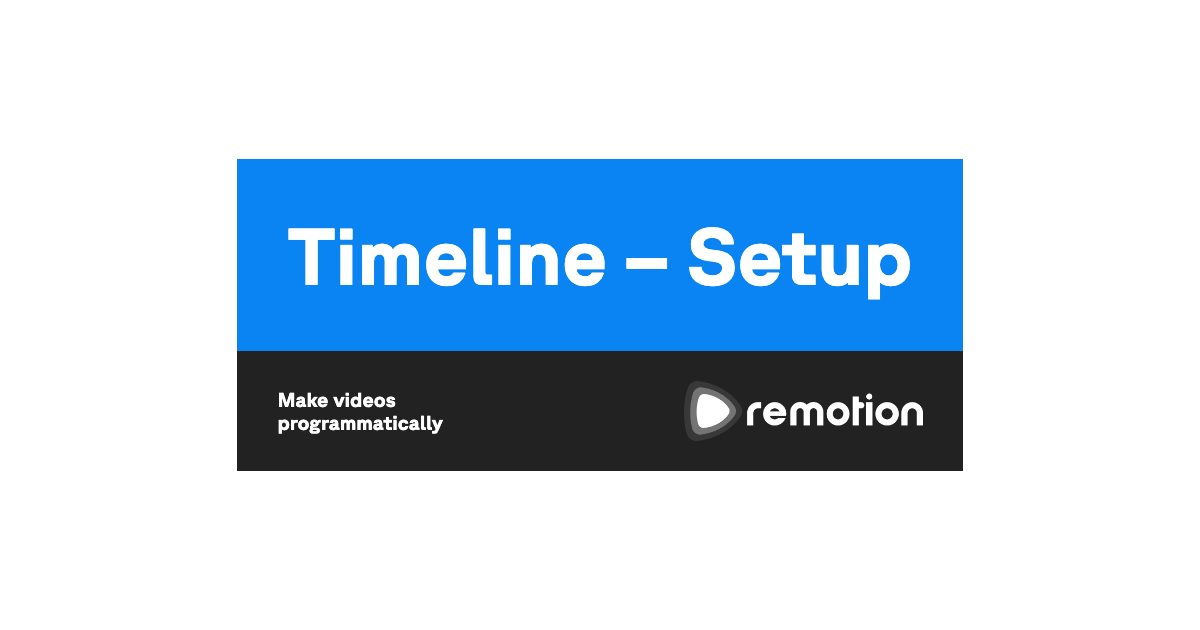 Timeline – Setup | Remotion | Make videos programmatically
