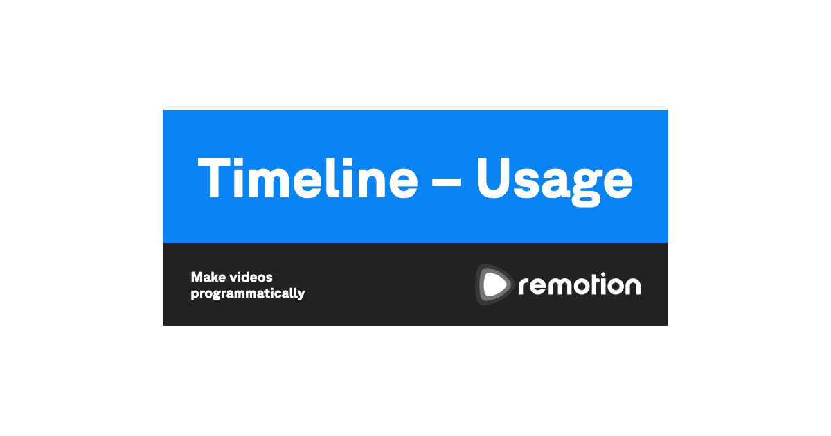 Timeline – Usage | Remotion | Make videos programmatically
