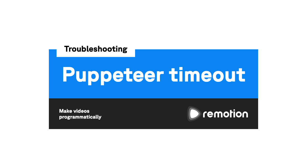 Debugging timeouts | Remotion | Make videos programmatically