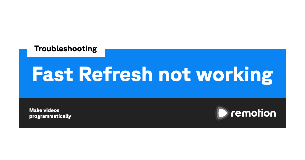 Fast Refresh Not Working Remotion Make Videos Programmatically 