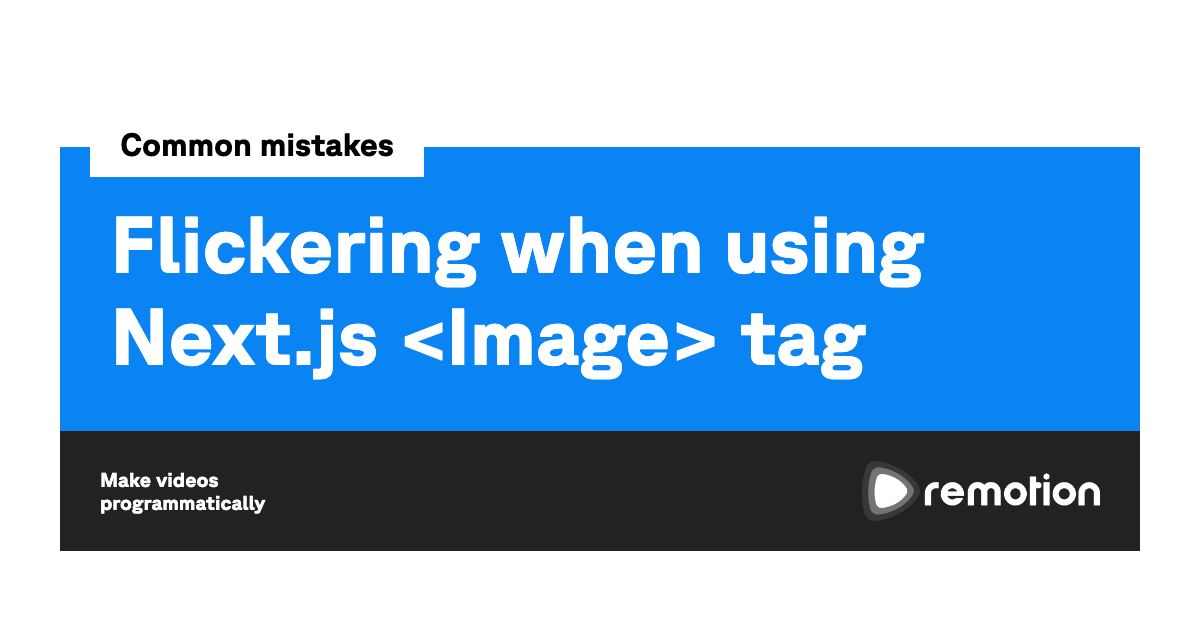 Flickering When Using Nextjs Tag Remotion Make Videos Programmatically