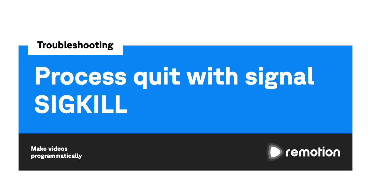 Process Quit With Signal Sigkill Remotion Make Videos Programmatically